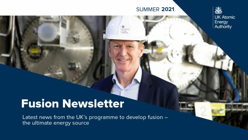 UKAEA Fusion Newsletter - UKAEA Fusion Summer 2021 Newsletter