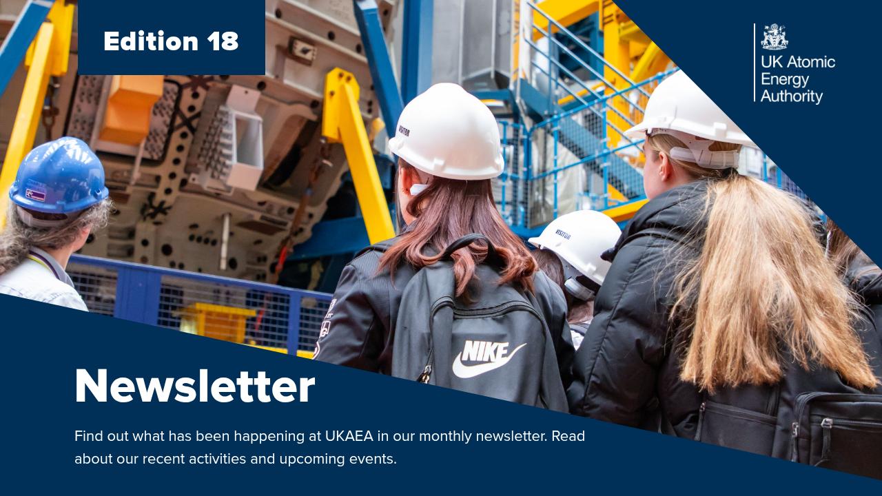 UKAEA Newsletter Edition 18 - UKAEA Newsletter Edition 18 2025