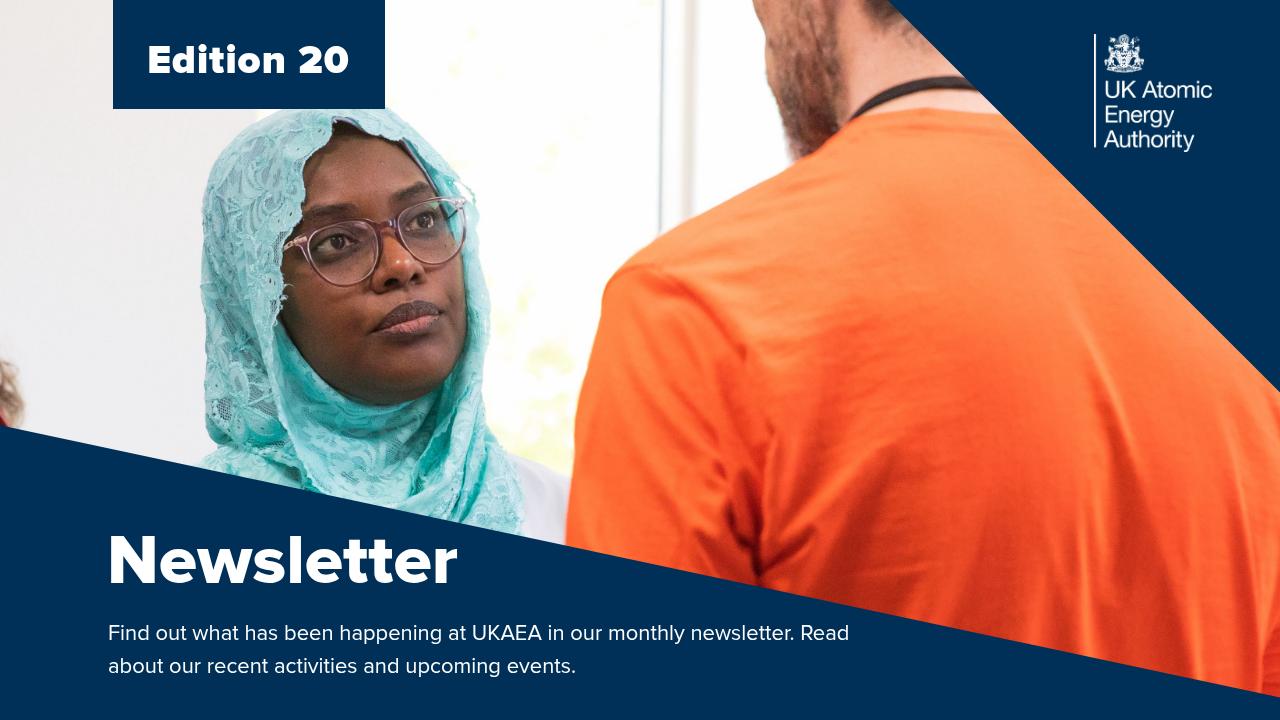 UKAEA Newsletter Edition 20 - UKAEA Newsletter Edition 20 - 2025