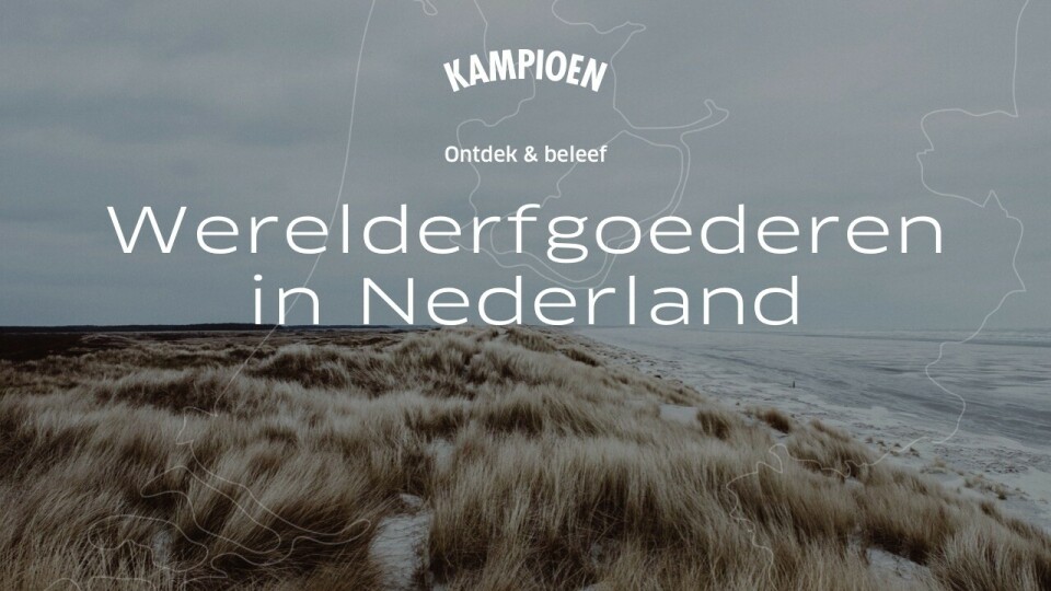 Werelderfgoed in Nederland | Ontdek & Beleef | ANWB Kampioen