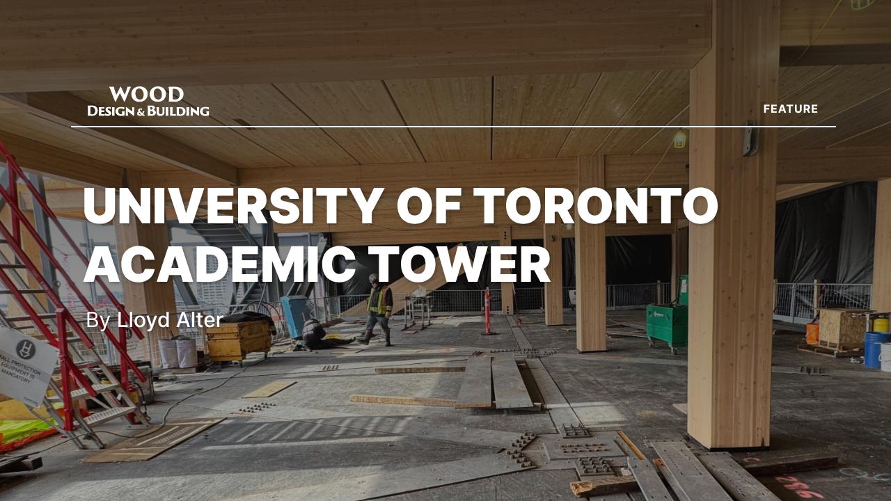 Feature: University of Toronto Academic Tower - Wood Design & Building ...